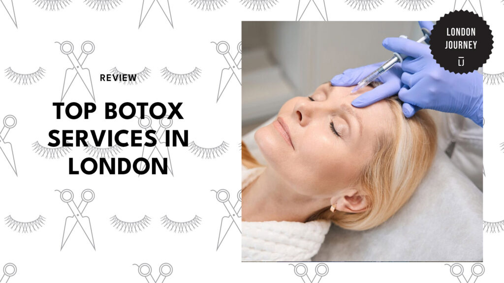 London’s 5 Botox Clinics to Get Rid of Those Wrinkles [2026]